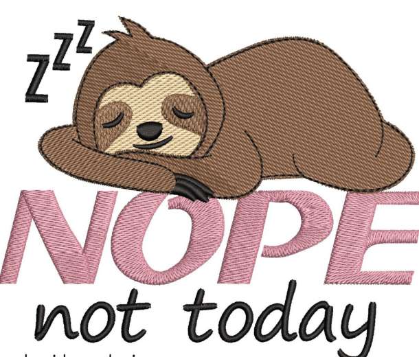 Nope, Not Today Sloth Embroidery Design – Funny Machine Embroidery ...